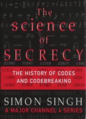 The Science of Secrecy: The Secret History of Codes and Codebreaking ...