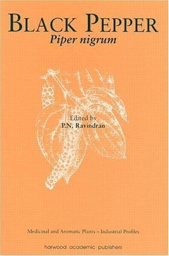 Medicinal and Aromatic Plants-Industrial Profiles Ser.: Black Pepper ...