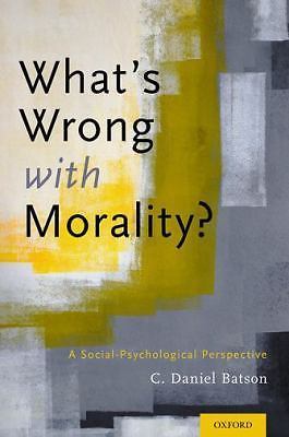 What's Wrong with Morality? : A Social-Psychological Perspective by C ...