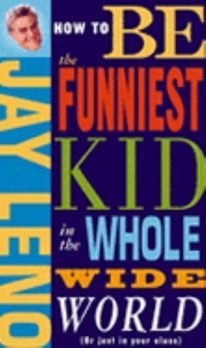 How to Be the Funniest Kid in the Whole Wide World (or Just in Your ...