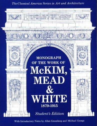 Monograph of the Work of McKim, Mead and White, 1879-1915 by Michael ...