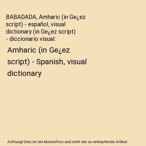 BABADADA, Amharic (in Ge¿ez script) - español, visual dictionary (in Ge¿ez script) - diccionario ...