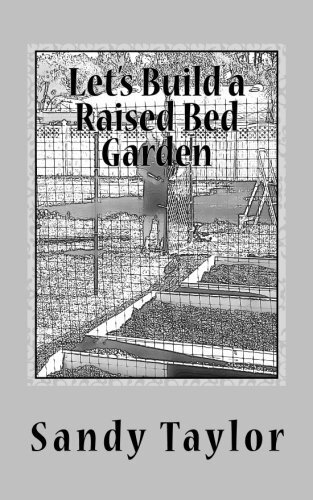 LET'S BUILD A RAISED BED GARDEN: COMMON SENSE SERIES By Sandy Smith ...