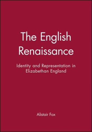 The English Renaissance: Identity and Representation in Elizabethan ...