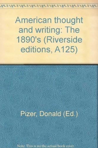 AMERICAN THOUGHT AND WRITING: THE 1890'S (RIVERSIDE By Donald Pizer ...