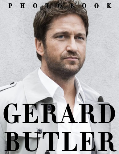 The Picture Book Of Gerard Butler: Compelling Photos Of Gerard Butler ...