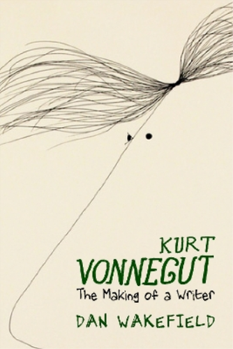 Dan Wakefield Kurt Vonnegut: The Making Of A Writer (Relié) | eBay