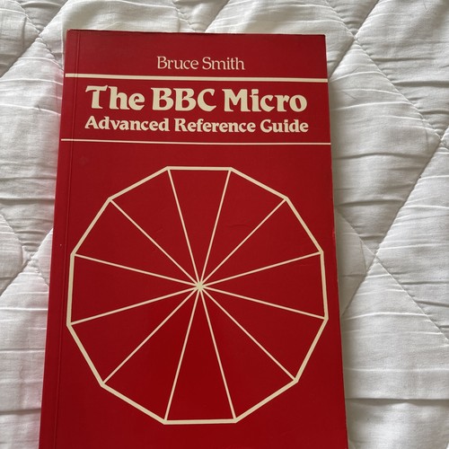 The BBC Micro Advanced Reference Guide by Bruce Smith 1985. Vintage ...