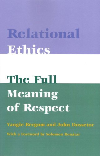Relational Ethics: The Full Meaning of Respect [Paperback] Bergum ...