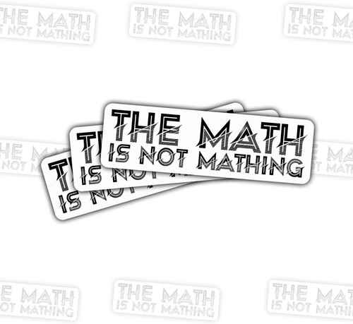 3Pcs The Math is Not Mathing Sticker Gifts for Teachers STEM Students ...
