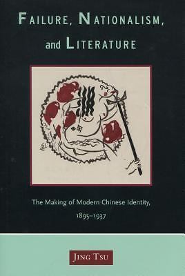 Failure, Nationalism, and Literature : The Making of Modern Chinese ...