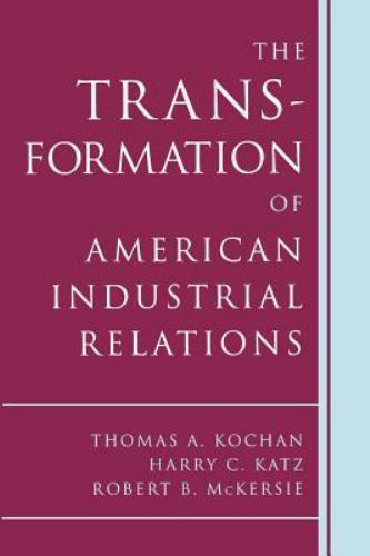 Transformation of American Industrial Relations by Robert B. McKersie ...