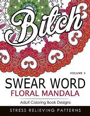 Swear Word Floral Mandala Vol. 3 : Adult Coloring Book Designs : Stree ...