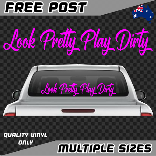 Look Pretty Play Dirty Sticker Decal Vinyl Car Ute Bitch Mud BNS ...