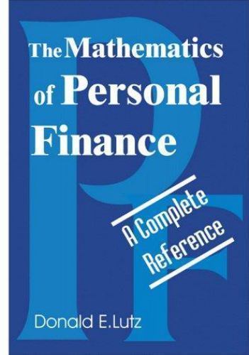 The Mathematics of Personal Finance: A Complete Reference, Lutz, Donald ...