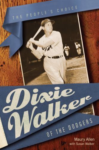 Dixie Walker of the Dodgers : The People's Choice by Susan Walker and ...