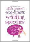 Mitch Murray's One-Liners for Wedding Speeches: And How to Get L ...