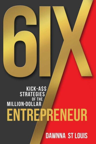6ix Kick-A$$ Strategies of the Million-Dollar Entrepreneur by Dawnna C. St Louis | eBay.de