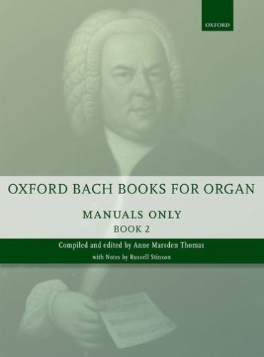 Oxford Bach Books for Organ Ser.: Oxford Bach Books for Organ: Manuals ...