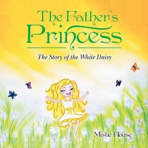 Mistie House The Father's Princess (Poche) 9781512778809 | eBay