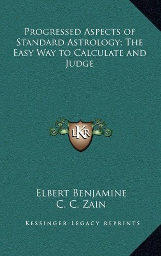 PROGRESSED ASPECTS OF STANDARD ASTROLOGY; THE EASY WAY TO By Elbert ...