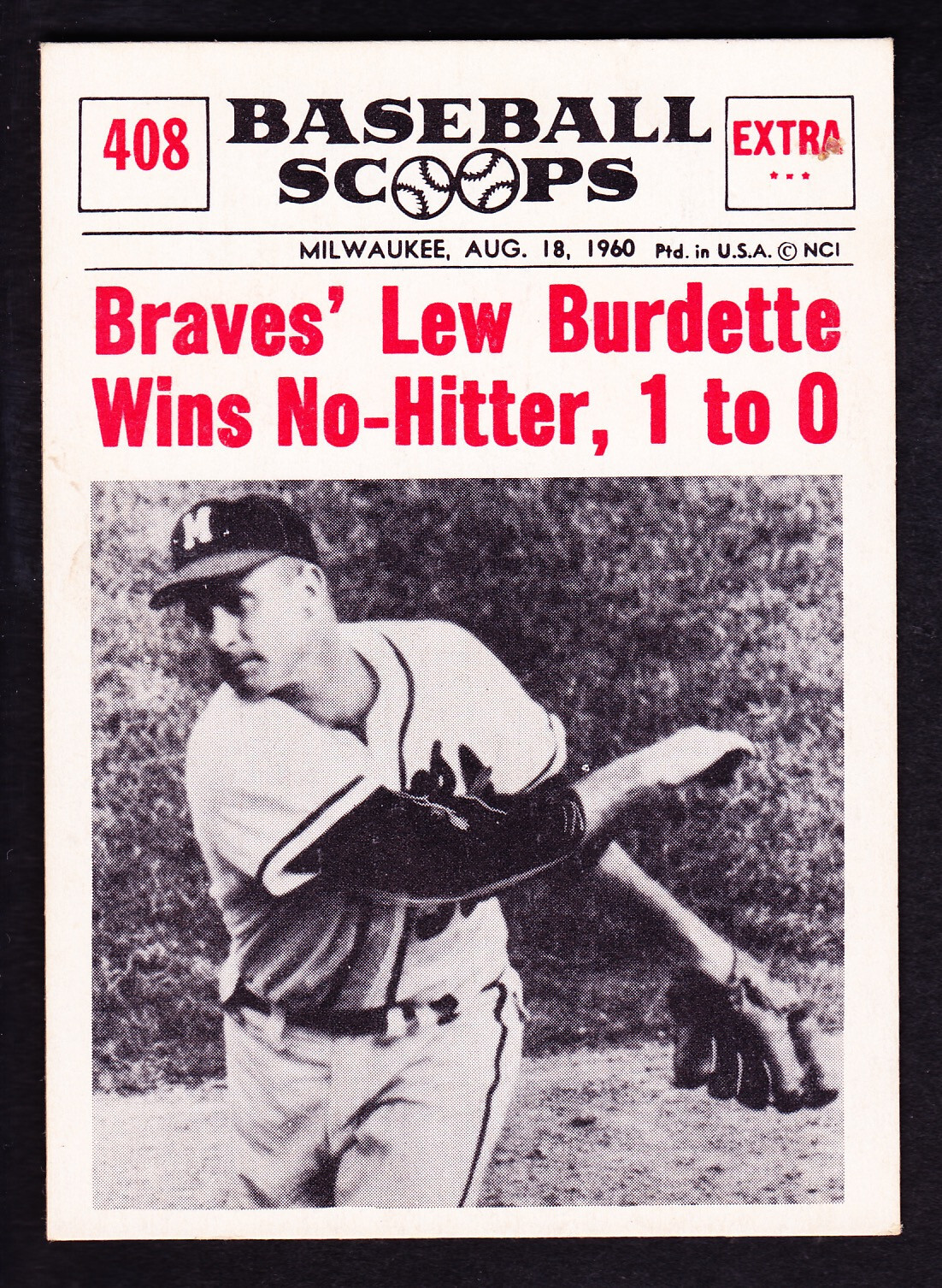 1961 BASEBALL SCOOPS #408 BRAVES' LEW BURDETTE WINS NO-HITTER, 1 TO 0 ...