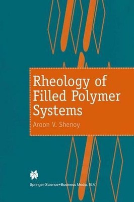 Rheology of Filled Polymer Systems: Rheological Principles by A.V ...