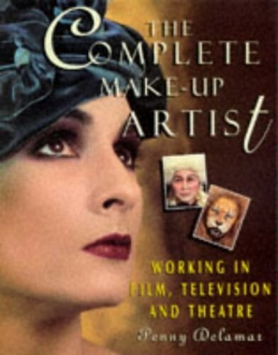 The Complete Make-Up Artist: Working in Film, Tel... by Delamar, Penny ...