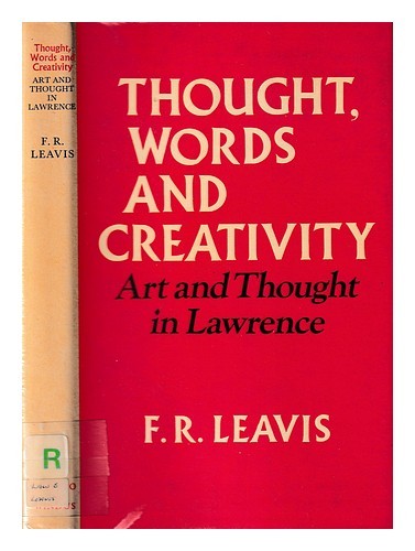 LEAVIS, F. R. (FRANK RAYMOND) (1895-1978) Thought, words and creativity ...