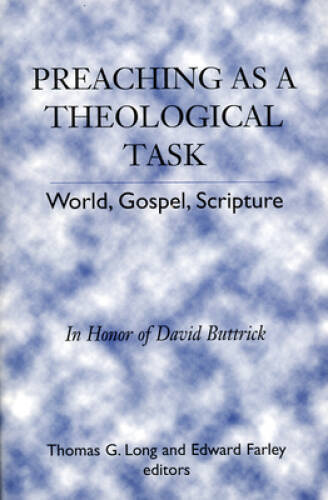 Preaching as a Theological Task: World, Gospel, Scripture - Paperback ...