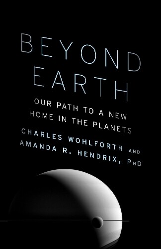 Charles Wohlforth Amanda R. Hendrix, Ph.D. Beyond Earth (Tapa blanda ...