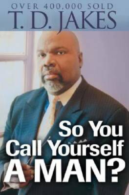 So You Call Yourself a Man?: A Devotional for Ordinary Men with ...