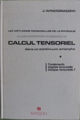 Les Méthodes Tensorielles de la Physique, t 1 : Calcul Tensoriel..J ...