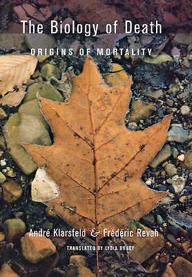 The Biology of Death: Origins of Mortality by Andre Klarsfeld, Frederic ...