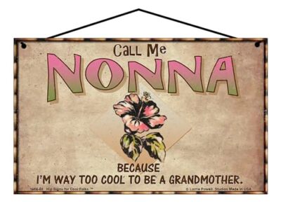 Call Me Nonna Sign Hibiscus Flower Because I'm Way Too Cool To Be A ...