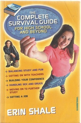 The Complete Survival Guide for High School and beyond by Erin Shale pb ...