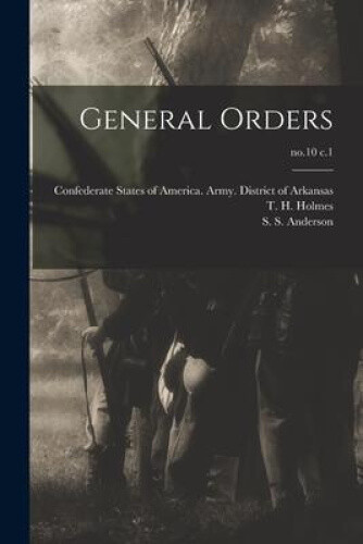 General Orders; no.10 c.1 by Confederate States of America Army ...