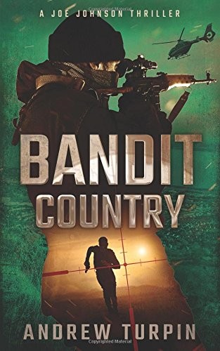 BANDIT COUNTRY: A JOE JOHNSON THRILLER By Andrew Turpin *Excellent ...