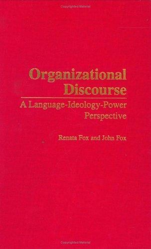 Organizational Discourse : A Language-Ideology-Power Perspective by ...