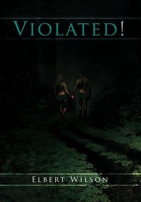 Violated! by Elder Elbert Wilson (English) Hardcover Book 9781456883317 ...