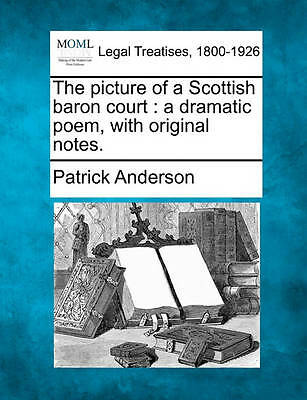 The Picture of a Scottish Baron Court: A Dramatic Poem, with Original ...