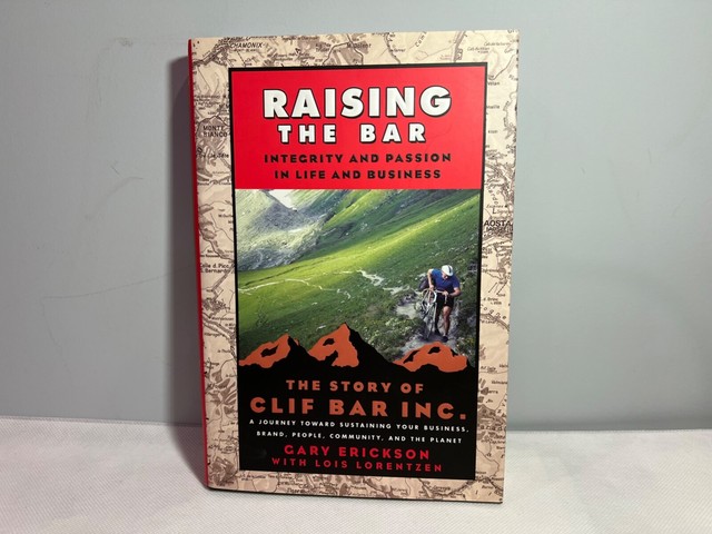 Raising the Bar : Integrity and Passion in Life and Business - The ...