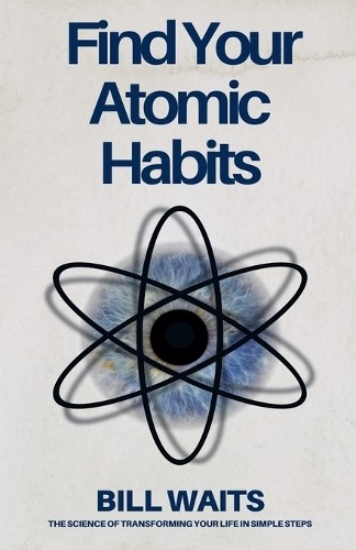 Bill Waits Find Your Atomic Habits (Poche) 9798230524168 | eBay