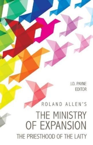 Roland Allen Roland Allen's the Ministry of Expansion (Poche ...