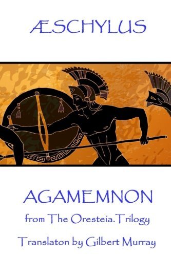 Aeschylus - Agamemnon : From the Oresteia Trilogy. Translaton by ...
