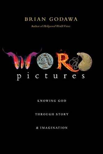 Word Pictures: Knowing God Through Story & Imagination by Brian Godawa ...