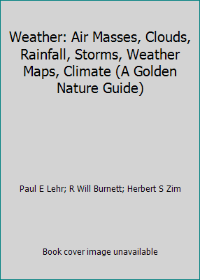 Weather: Air Masses, Clouds, Rainfall, Storms, Weather Maps, Climate (A ...