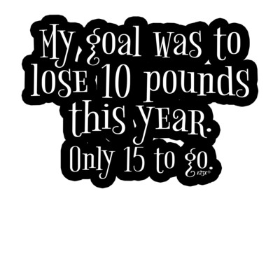 Small Car Sticker - my goal was to lose 10 pounds this year only 15 go ...