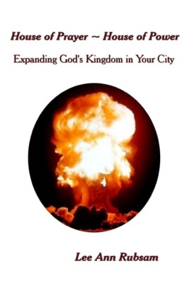 House Of Prayer House Of Power: Expanding God's Kingdom In Your City ...