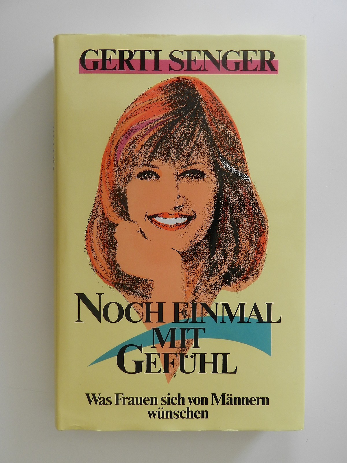 Gerti Senger Noch einmal mit Gefühl Was Frauen sich von Männern ...